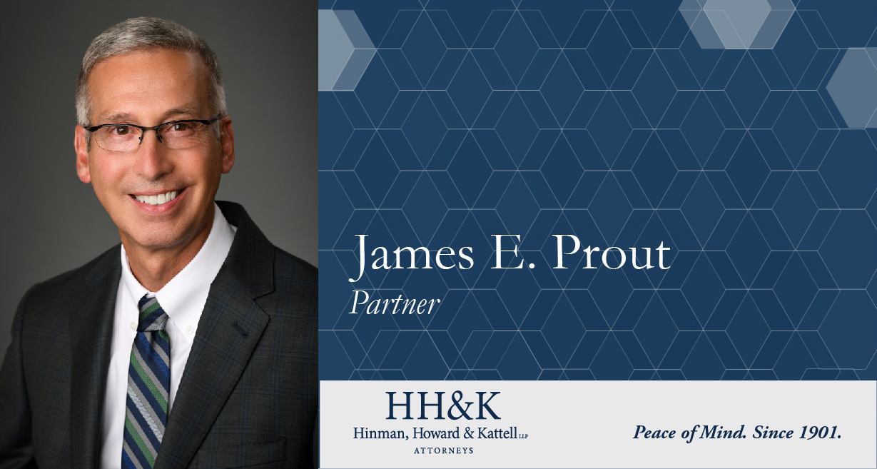Congratulations to James E. Prout! | HH&K, LLP Attorneys